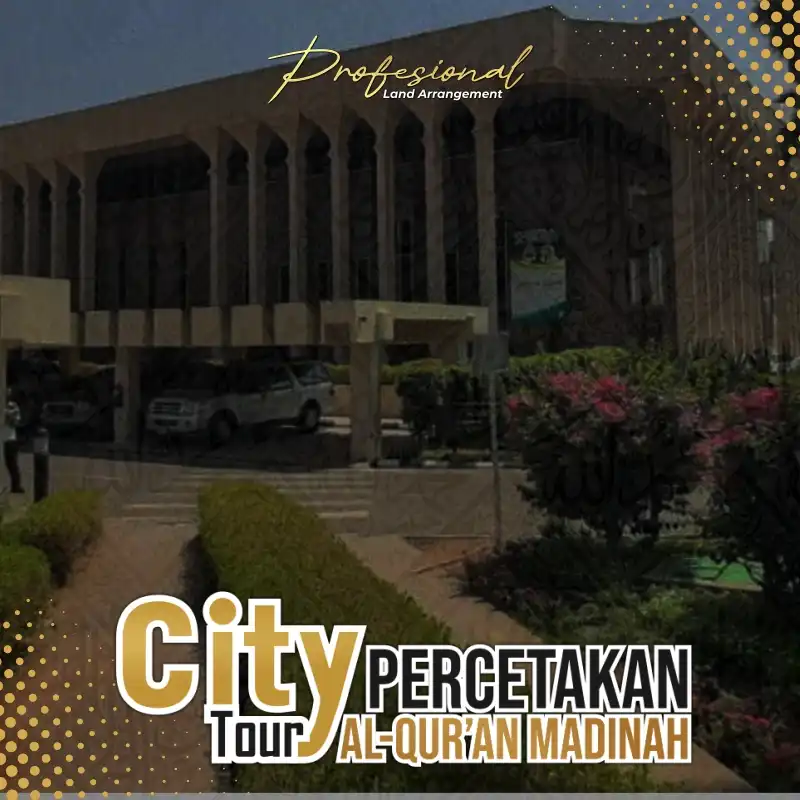 3 Alasan City Tour Percetakan Alquran Madinah Menarik Jamaah